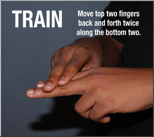 Photo: ASL Vocabulary: Train 01 HiRes – Abcteach
