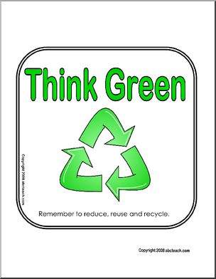 Sign: Think Green – Reduce, Reuse, Recycle – Abcteach
