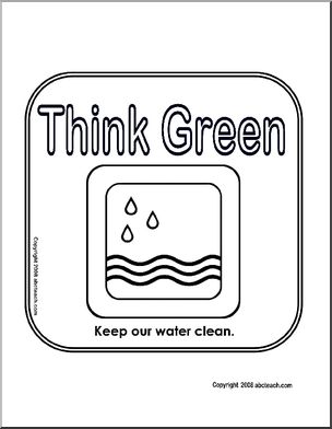 Sign: Think Green – Keep our water clean. (b/w) – Abcteach